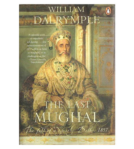 The Last Mughal: the Fall Of Delhi 1857 – ferozsonspk